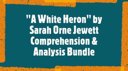 "A White Heron" by Sarah Orne Jewett Quiz and Close Reading Bundle ...