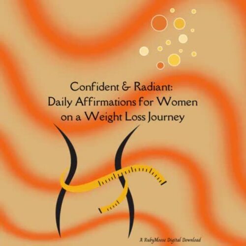 Confident & Radiant: Daily Affirmations for Women on a Weight Loss Journey