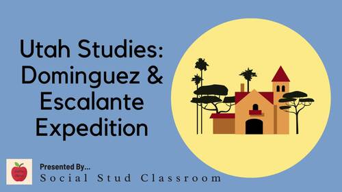 Father Dominguez and Escalante: Utah Spanish Expedition Lesson & Activities
