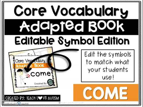 Core Vocabulary Editable Symbol Adapted Book: COME by Teach Love Autism