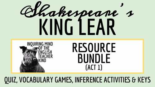 King Lear Act 1 Quiz, Vocabulary Games, and Inference Worksheets Bundle ...