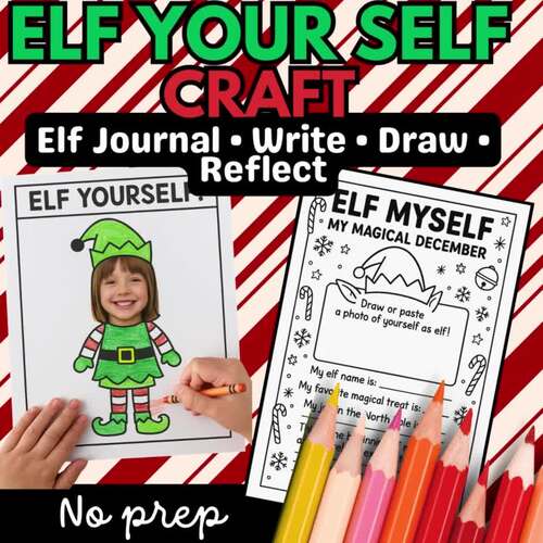 Elf Yourself Craft – Writing, Drawing & Reflection Activities, Holiday ...