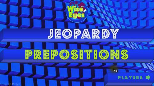 Jeopardy - Prepositions - Game - Sounds & Pictures by Wise Eyes