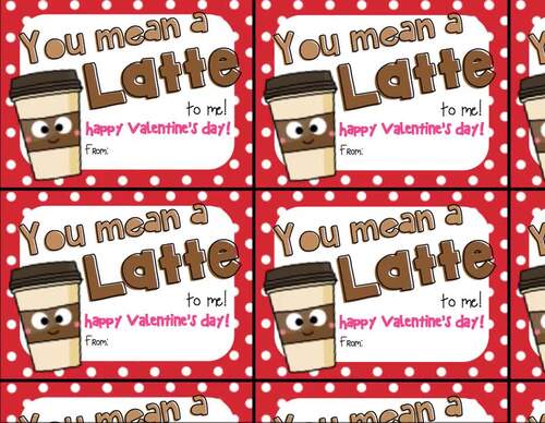 Coffee Valentine's Day Gift Tag- You mean a Latte to me (us)! Happy ...