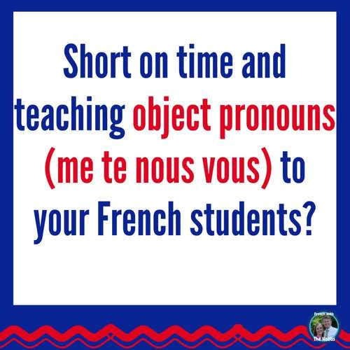 French Object Pronouns Presentation & Activities BUNDLE me te nous vous