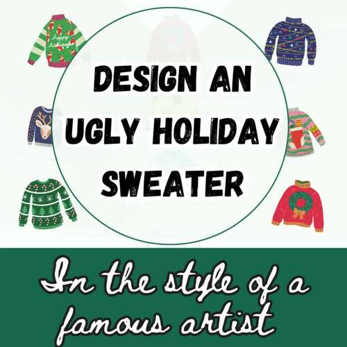 Design an Ugly Holiday Sweater in the Style of a Famous Artist! NO PREP.
