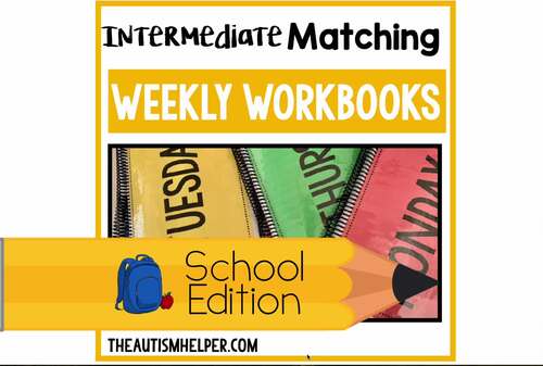 Intermediate Matching Weekly Workbooks - School Edition by The Autism ...