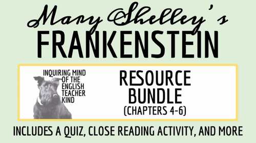 Frankenstein Chapters 4 through 6 Quiz and Close Reading Bundle (Printable)
