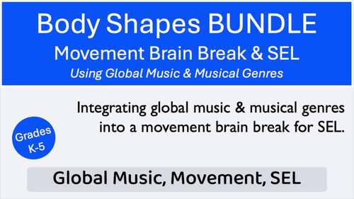 Body Shapes Bundle: Music & Movement Activities | Global Music & Genres ...