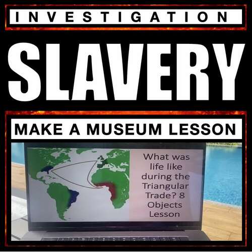 Triangular Trade Lesson | Slavery 8 Objects Investigation | Gr 7–9