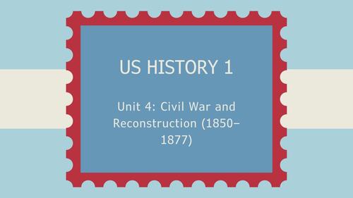 US History 1 – Unit 4: Civil War & Reconstruction (1850–1877) - Editable