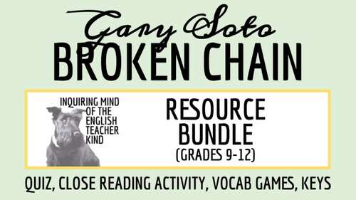 "Broken Chain" by Gary Soto Quiz, Close Reading, and Vocab Games (Google)