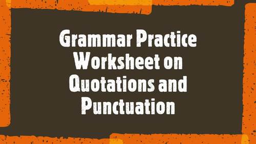 Grammar Practice Worksheet on Quotations and Punctuation Marks - Printable