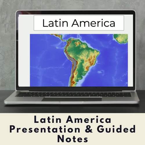 Latin America Geography Presentation with Guided Notes and Map Activities