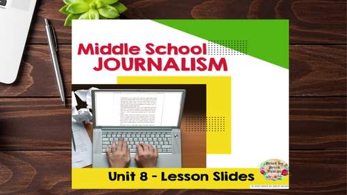 Middle School Journalism Unit 8 Lessons by Brick by Brick Designs