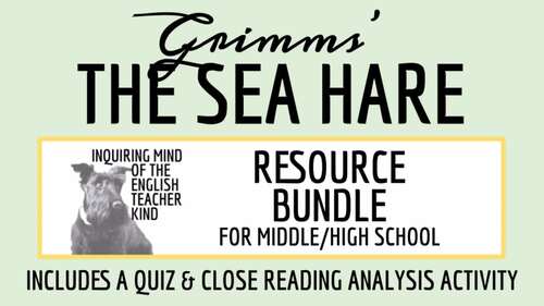 "The Sea Hare" by the Brothers Grimm Quiz and Close Reading Bundle ...