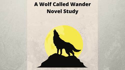 A Wolf Called Wander Novel Study By Rosanne Parry by Lessons Your Way