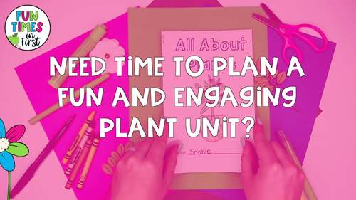 Plant Unit | Basic Needs Parts and Plant Life Cycle by Fun Times in First
