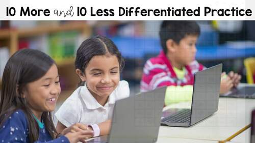 10 More 10 Less Differentiated Practice for Google Slides | TPT