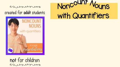 Noncount Nouns PRESENTATIONS for Adult ESL | simple format by Rike Neville