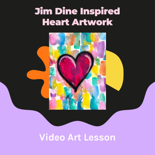 Jim Dine Inspired Heart Video Art Lesson Valentine's Day Activity
