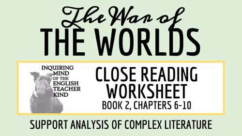 War of the Worlds Book 2 Chapters 6-10 Close Reading Worksheet (Printable)