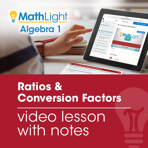 Ratios & Conversion Factors Video Lesson with Guided Notes by MathLight
