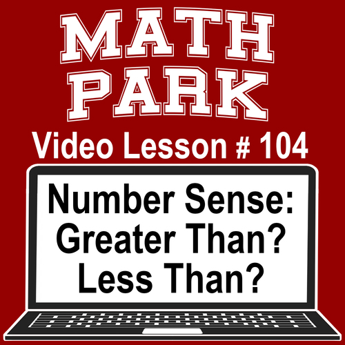 (Number Sense) GREATER THAN? LESS THAN? - MATH PARK - VIDEO LESSON #104