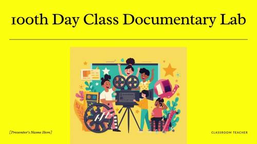 100th Day Documentary Lab, 100-Second Film Project for Grades 3–6