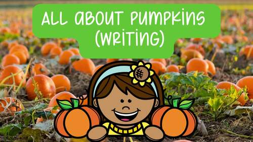 All About Pumpkins Writing Fall Pumpkins PreK Kindergarten First Grade ...