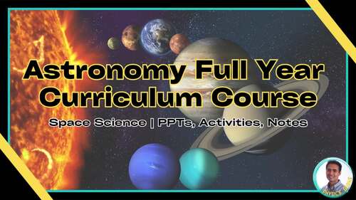 Astronomy Full Year Curriculum Course - Space Science - PPTs ...