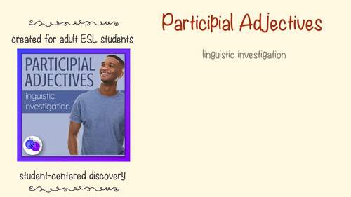 Participial Adjectives Grammar for Adult ESL | LINGUISTIC INVESTIGATION