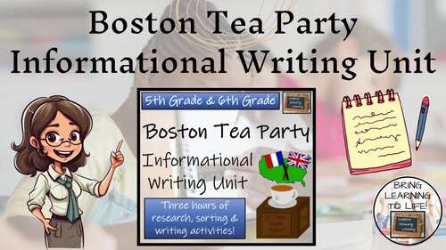 Boston Tea Party Informational Writing Unit | 5th Grade & 6th Grade