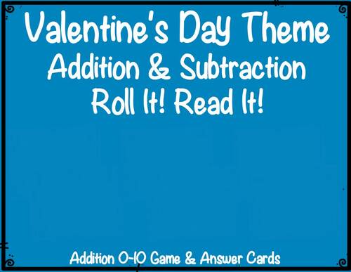 Valentine Addition & Subtraction Facts 0-10 Roll It! Read It! Game Cards