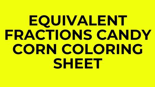 Equivalent Fractions Candy Corn Coloring Sheet by Teacher Twins | TPT