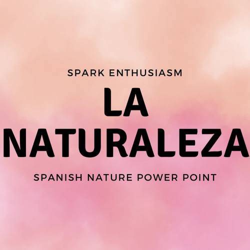 Nature (La naturaleza)/Environment (El ambiente) Power Point (SPANISH)