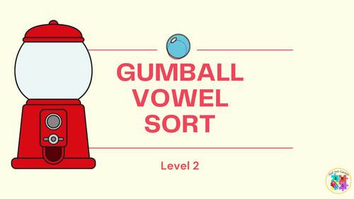 Gumball Vowel Sort, Level 2 for Distance and in-person classrooms!