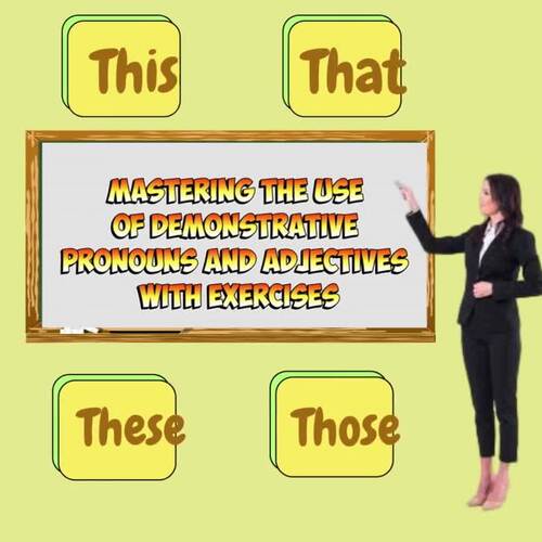 Mastering The Use Of Demonstrative Pronouns And Adjectives With Exercises