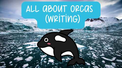 All About Orcas Writing Orca Unit PreK Kindergarten First TK UTK Arctic ...