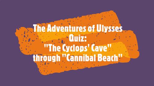 Adventures of Ulysses Quiz (Cyclops' Cave through Cannibal Beach ...