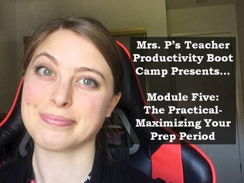Teacher Productivity Boot Camp: Maximizing Your Prep Period (PT 5/8)