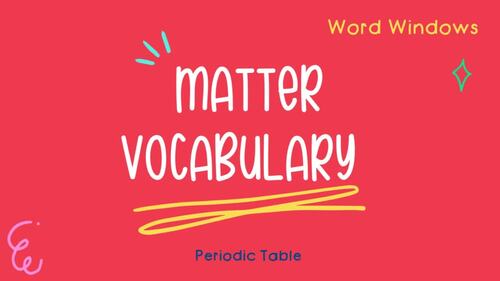 Word Windows Frayer Model Vocabulary Practice Activity- Matter Week 1