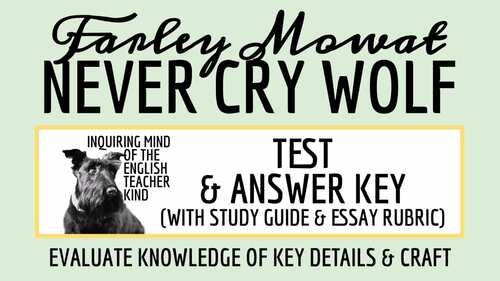 Never Cry Wolf by Farley Mowat Test, Study Guide, Answer Key, and Essay ...