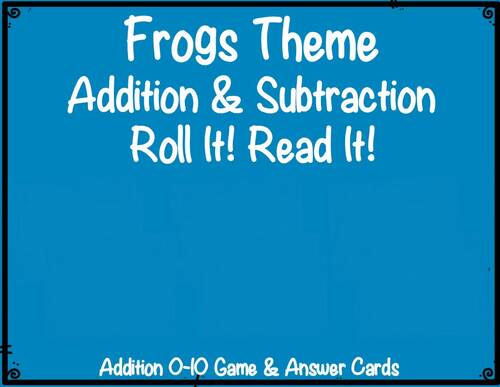 Frogs Addition & Subtraction Facts 0-10 Roll It! Read It! Game Cards