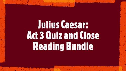 Julius Caesar Act 3 Quiz and Close Reading Worksheets Bundle (Printables)
