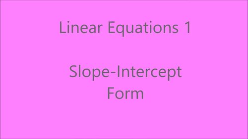 Linear Equations 1 - Slope Intercept Form (lesson video) | TPT