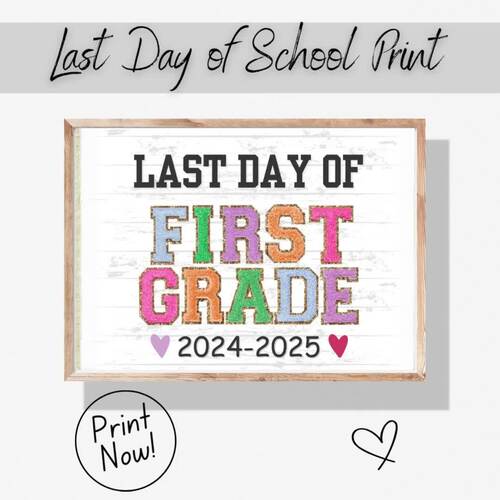 Last Day of First Grade Printable Sign, Last Day of School Photo Prop