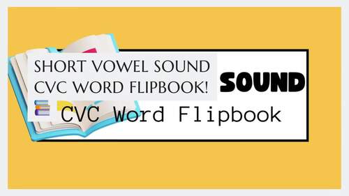 Short Vowel Sound Phonics - CVC Words Flipbook (vocabulary enrichment)