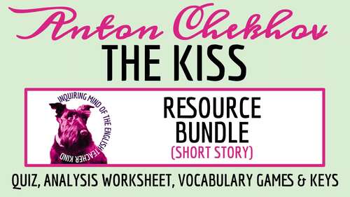 "The Kiss" by Anton Chekhov Quiz, Analysis Worksheet & Vocabulary Games ...
