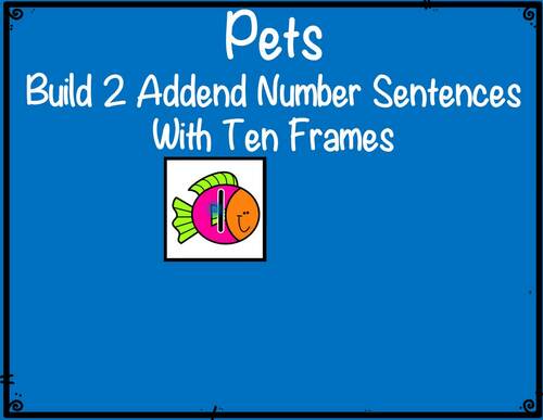 Pets Themed 2 Addend Addition & Subtraction With Ten Frames | TPT
